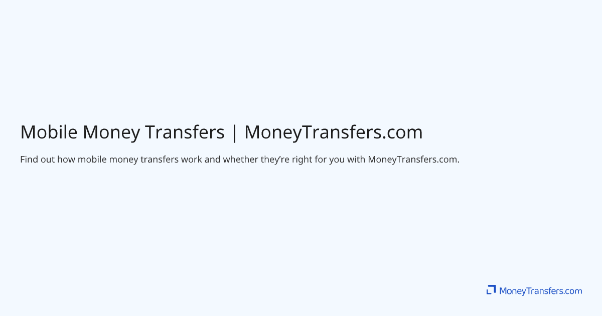 Mobile Money Transfers | MoneyTransfers.com