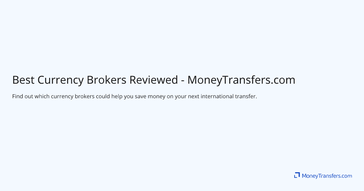 Best Currency Brokers Reviewed - MoneyTransfers.com