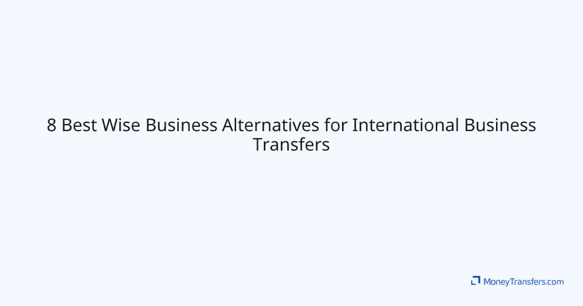 8 Best Wise Business Alternatives for International Business Transfers