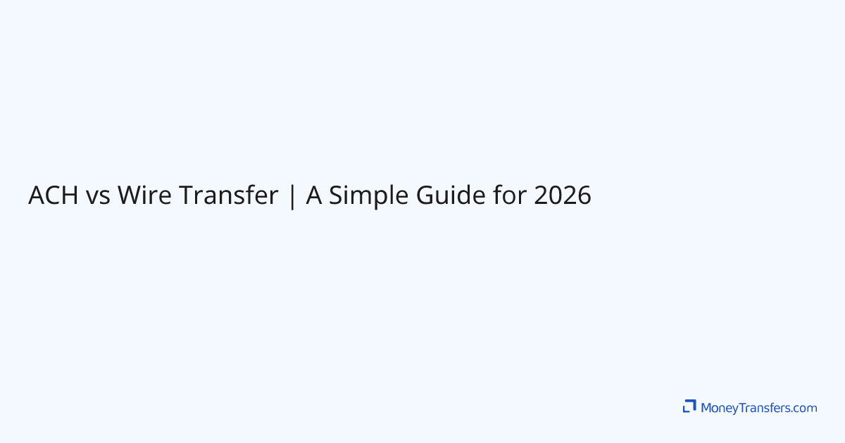 ACH vs Wire Transfer | A Simple Guide for 2026