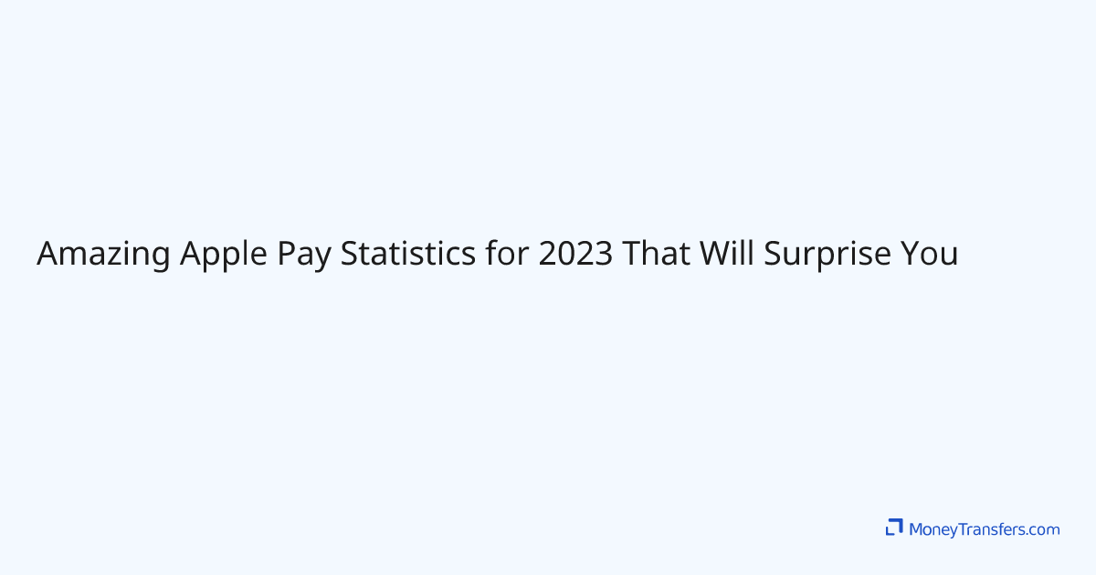 Amazing Apple Pay Statistics for 2023 That Will Surprise You