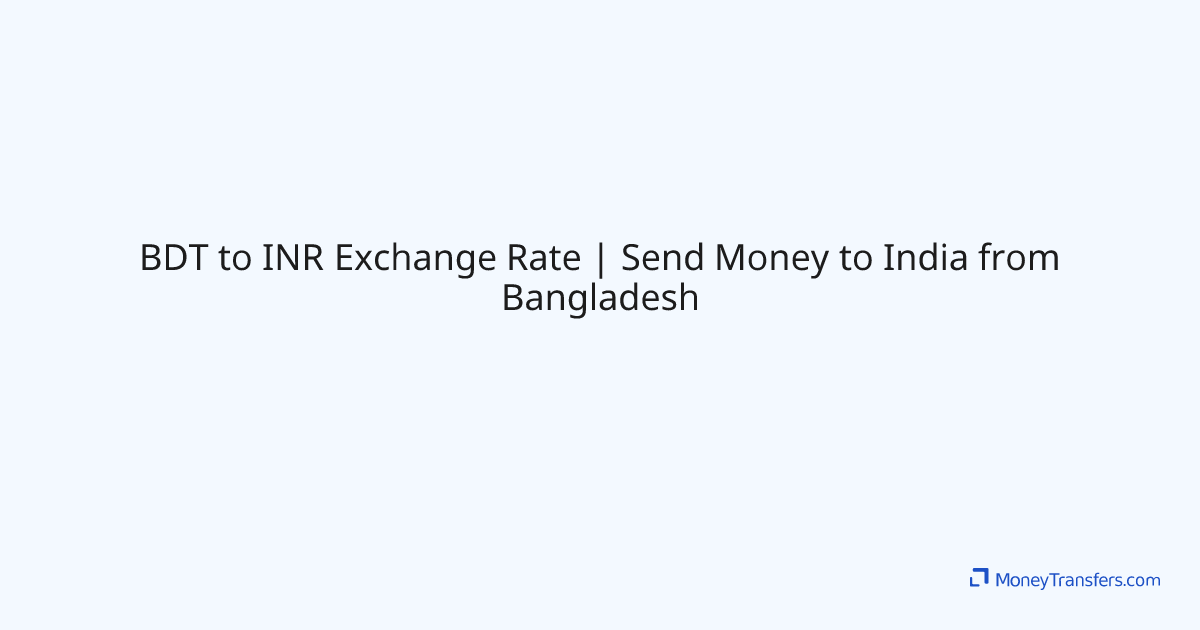 BDT to INR Exchange Rate | Send Money to India from Bangladesh