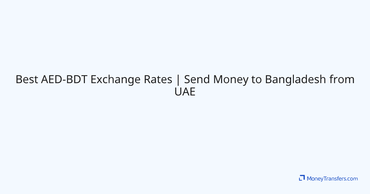 Best AED-BDT Exchange Rates | Send Money to Bangladesh from UAE