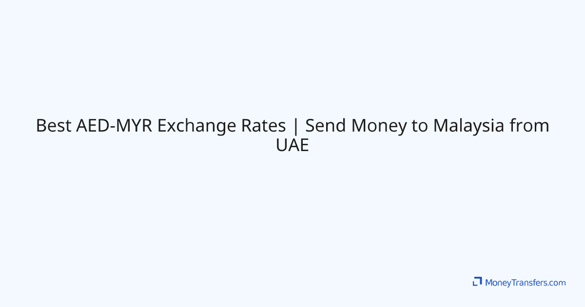 Best AED-MYR Exchange Rates | Send Money to Malaysia from UAE