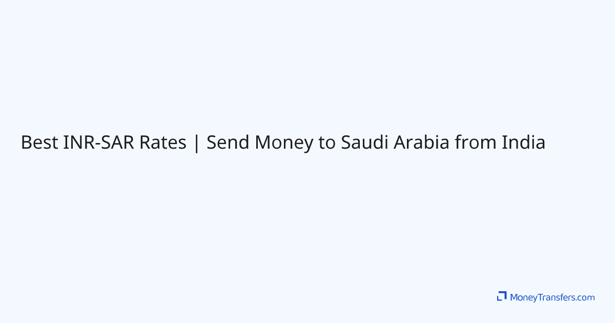 Best INR-SAR Rates | Send Money to Saudi Arabia from India