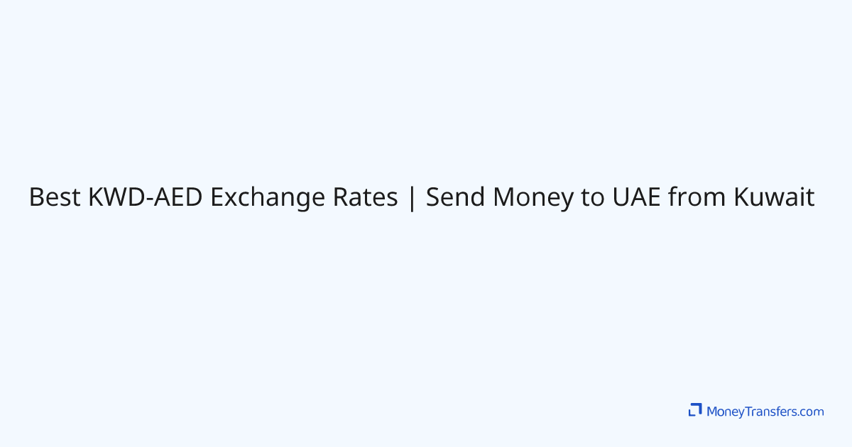 Best KWD-AED Exchange Rates | Send Money to UAE from Kuwait