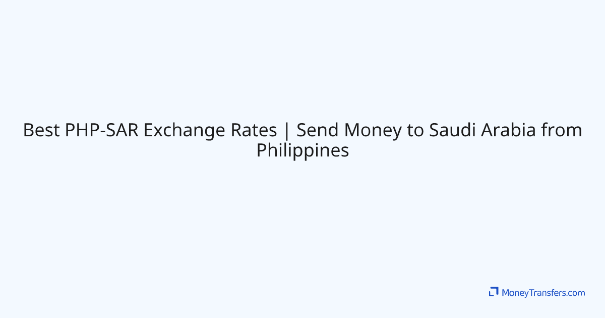 Best PHP-SAR Exchange Rates | Send Money to Saudi Arabia from Philippines