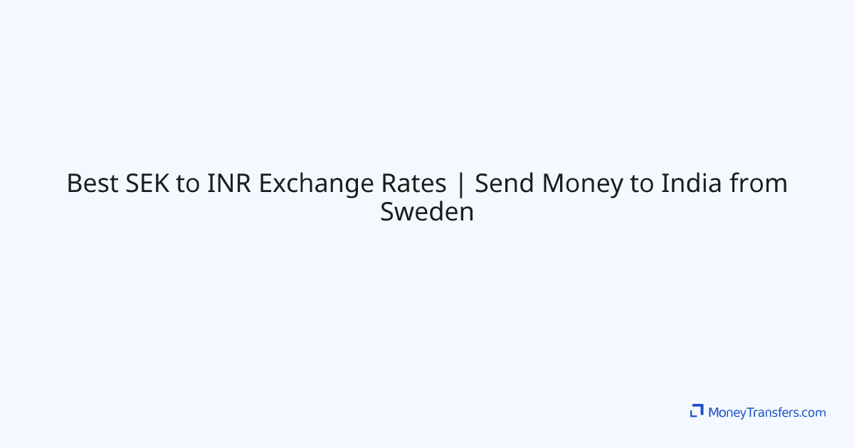 Best SEK to INR Exchange Rates | Send Money to India from Sweden