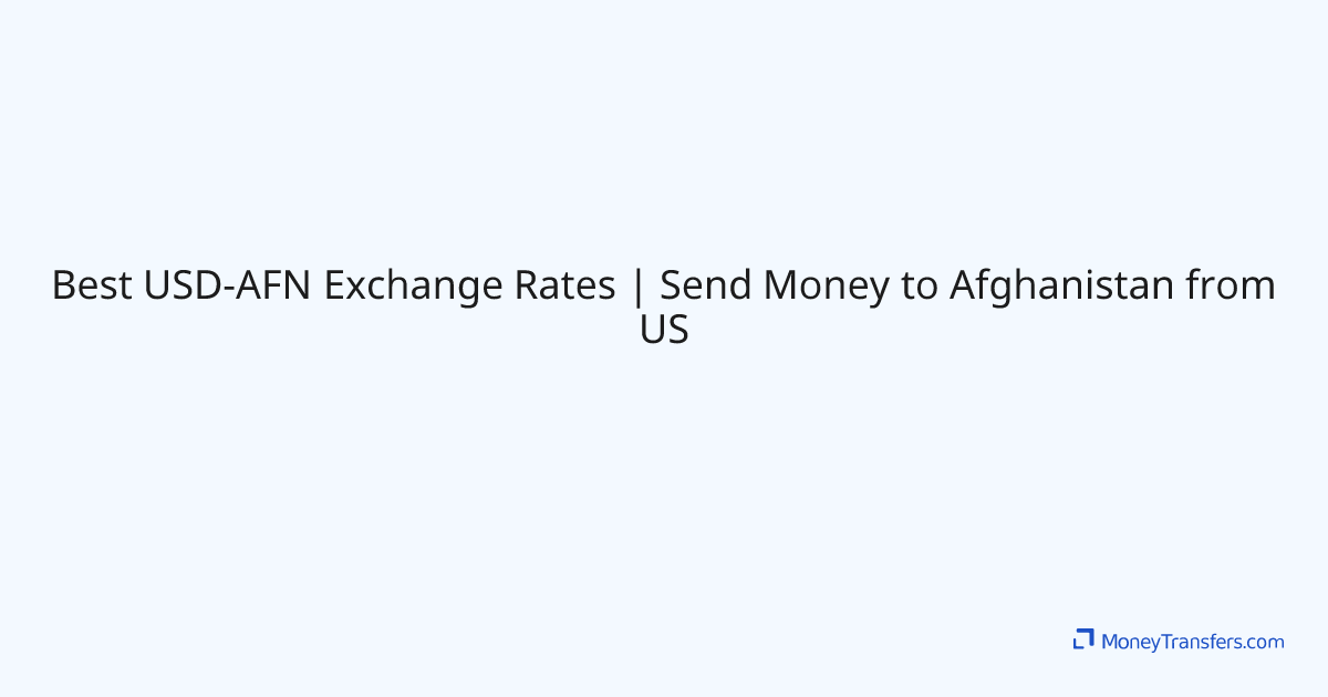 Best USD-AFN Exchange Rates | Send Money to Afghanistan from US