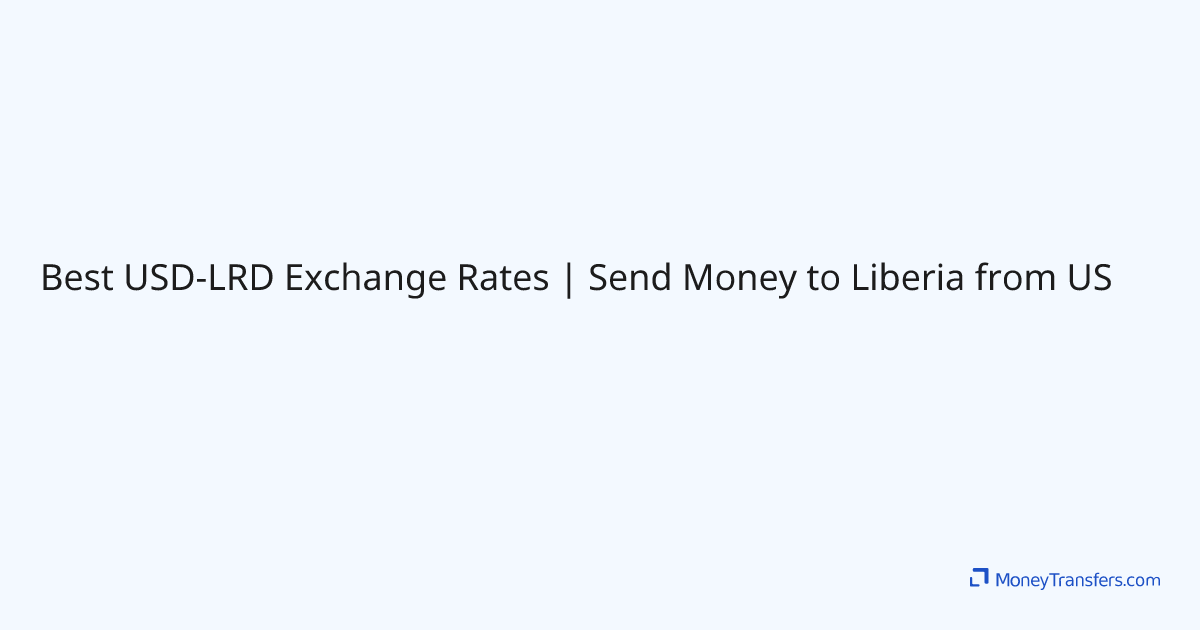 Best USD-LRD Exchange Rates | Send Money to Liberia from US