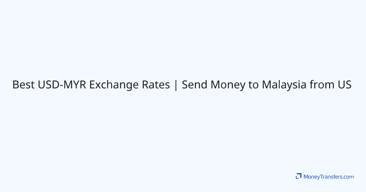 Best USD-MYR Exchange Rates | Send Money to Malaysia from US