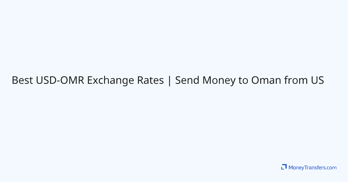 Best USD-OMR Exchange Rates | Send Money to Oman from US
