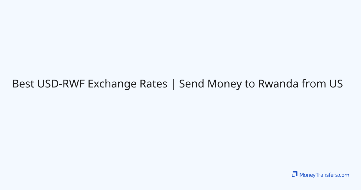 Best USD-RWF Exchange Rates | Send Money to Rwanda from US