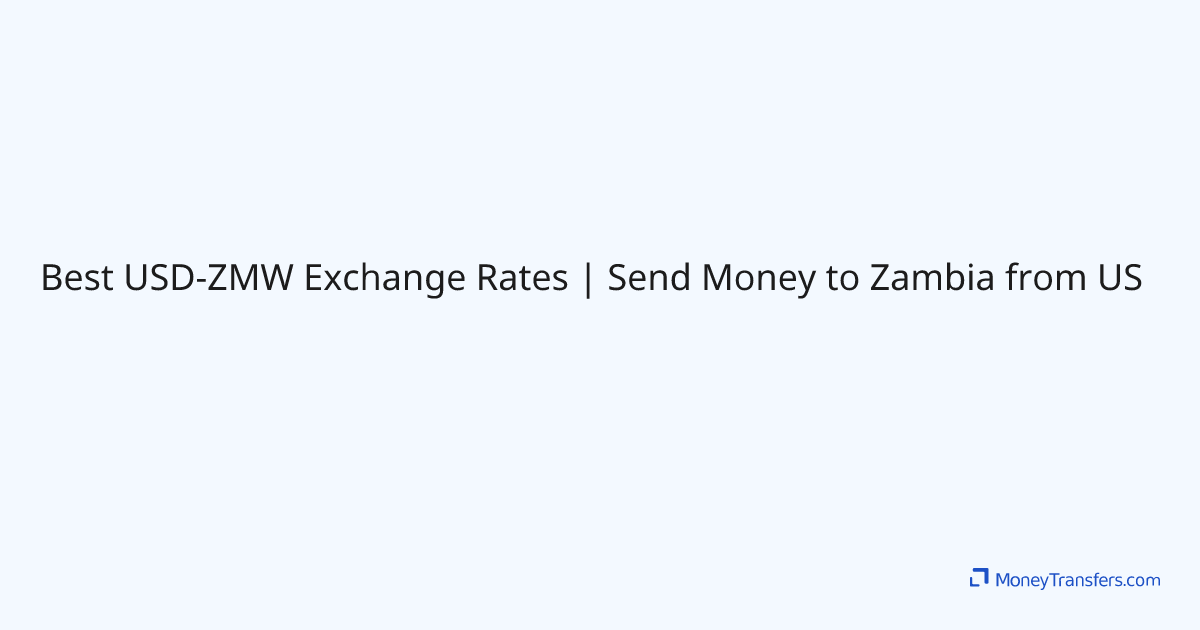 Best USD-ZMW Exchange Rates | Send Money to Zambia from US