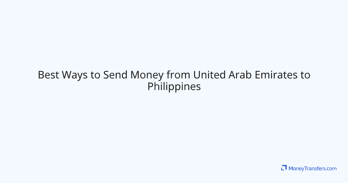 Best Ways to Send Money from United Arab Emirates to Philippines