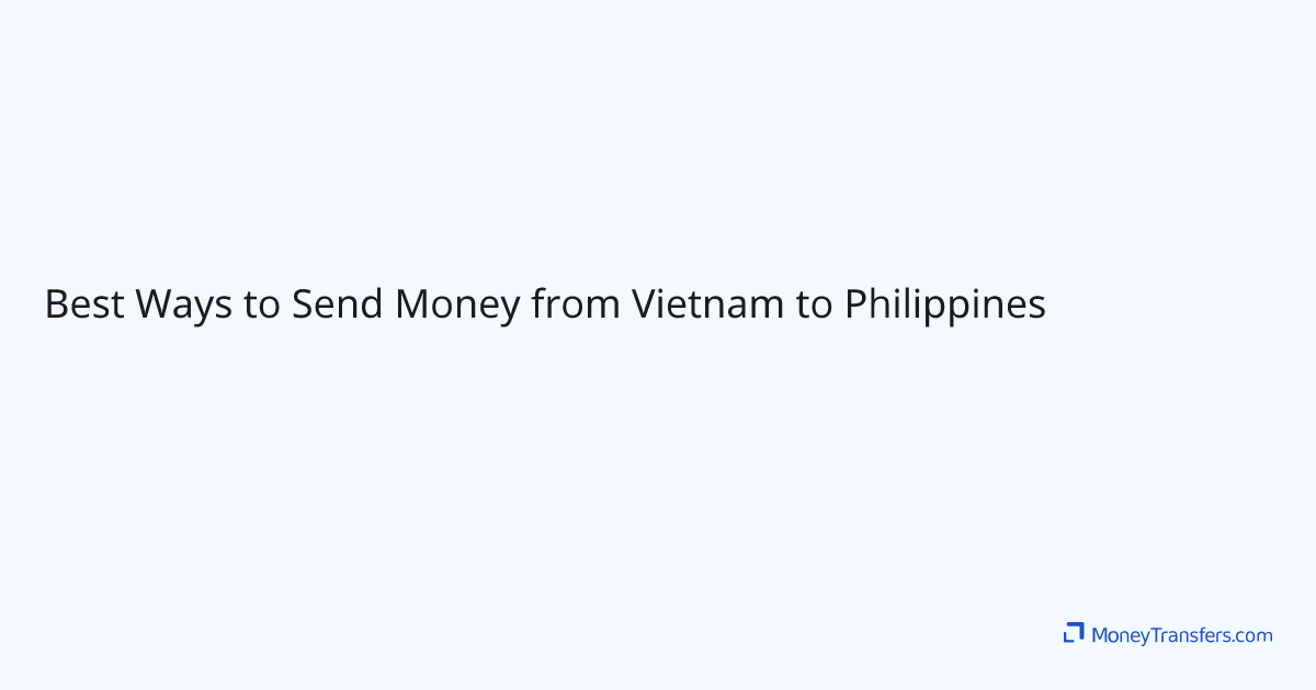 Best Ways to Send Money from Vietnam to Philippines
