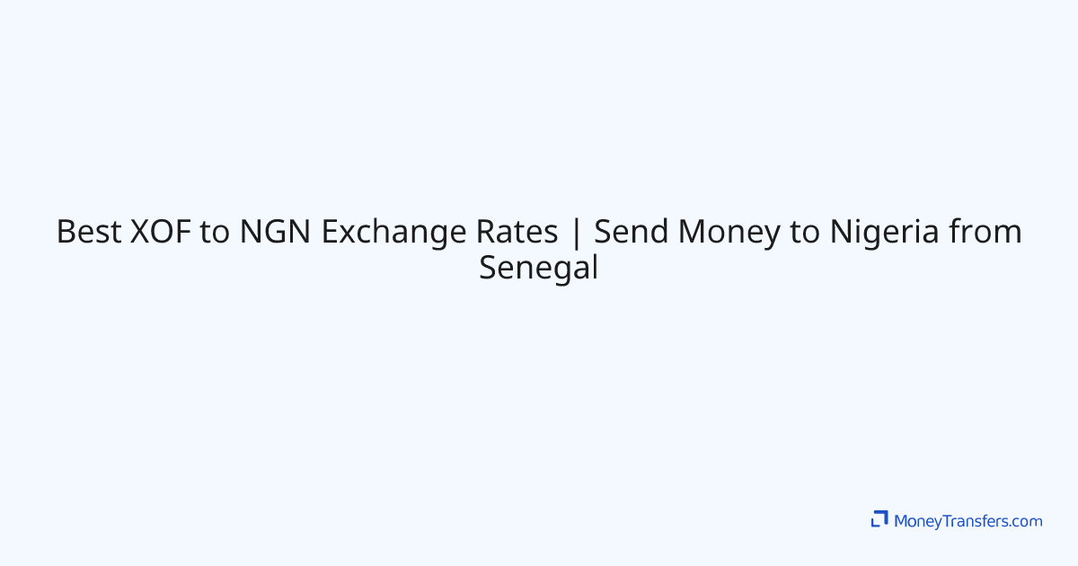 Best XOF to NGN Exchange Rates | Send Money to Nigeria from Senegal