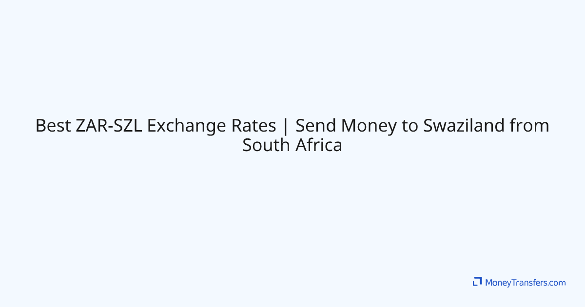Best ZAR-SZL Exchange Rates | Send Money to Swaziland from South Africa