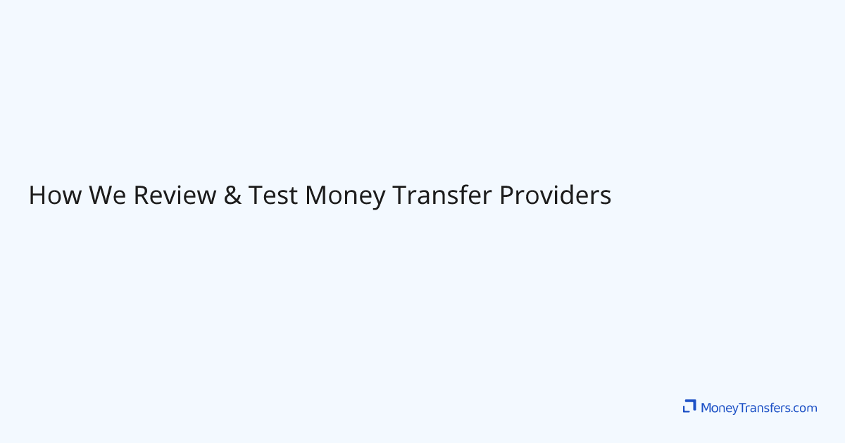 How We Review & Test Money Transfer Providers