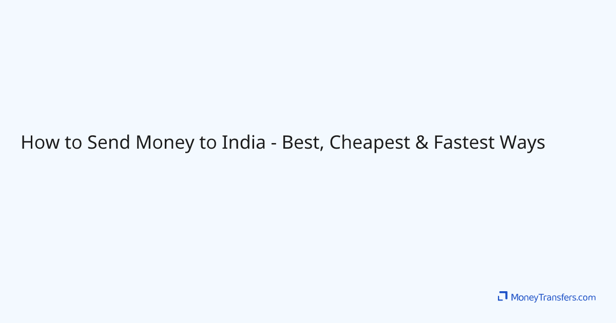 How to Send Money to India - Best, Cheapest & Fastest Ways