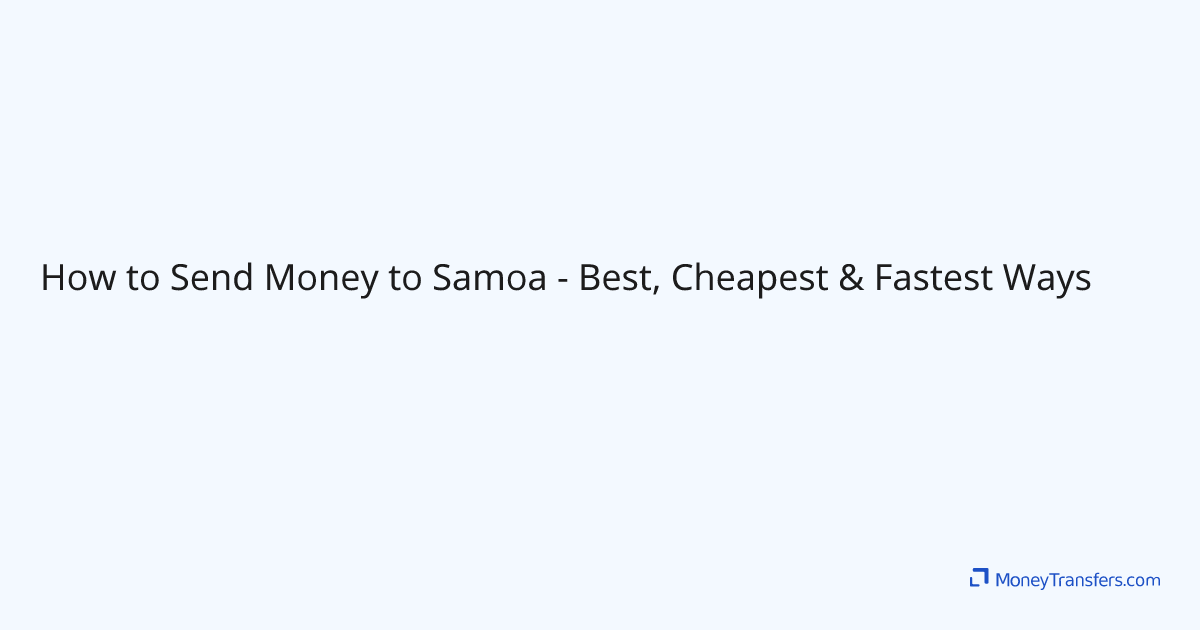 How to Send Money to Samoa - Best, Cheapest & Fastest Ways