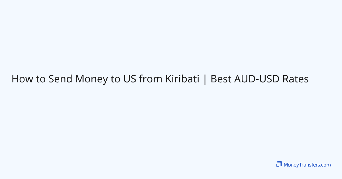 How to Send Money to US from Kiribati | Best AUD-USD Rates