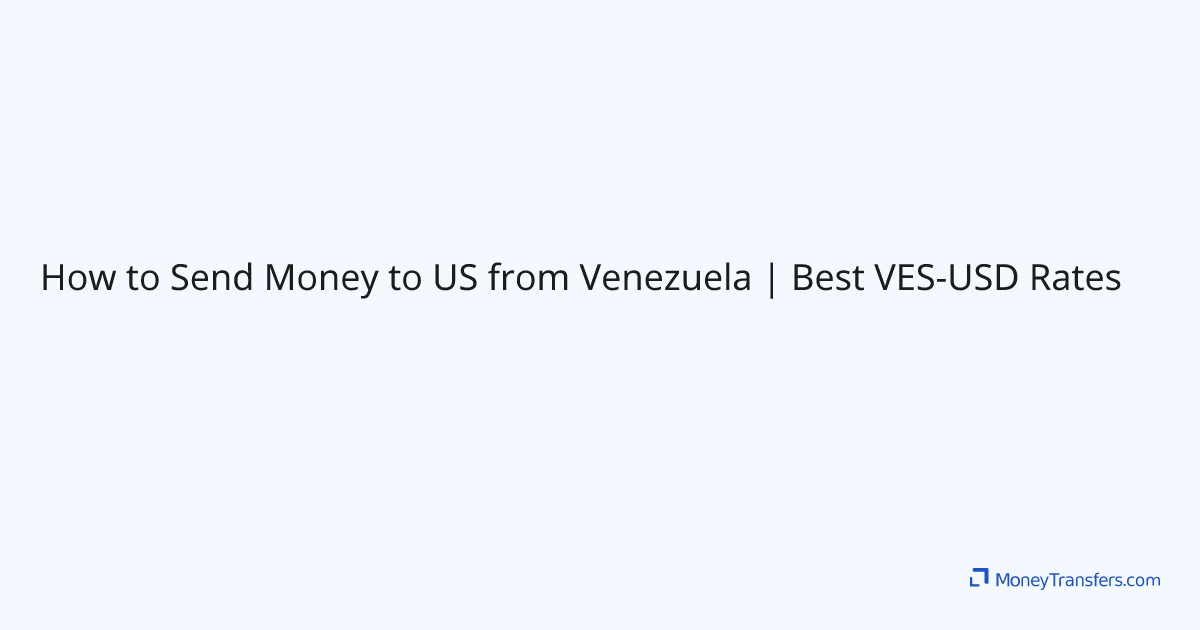 How to Send Money to US from Venezuela | Best VES-USD Rates