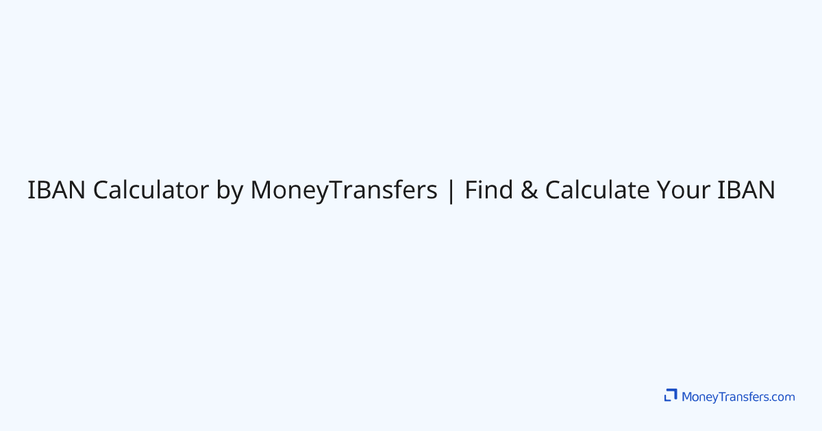 IBAN Calculator by MoneyTransfers | Find & Calculate Your IBAN