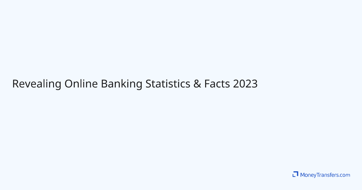 Revealing Online Banking Statistics & Facts 2023