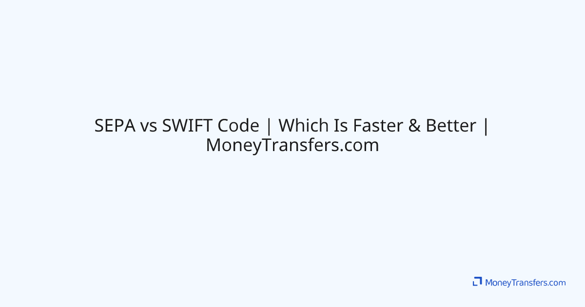 SEPA vs SWIFT Code | Which Is Faster & Better | MoneyTransfers.com