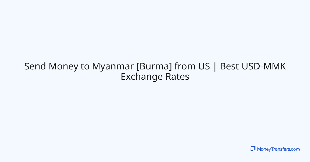 Send Money to Myanmar [Burma] from US | Best USD-MMK Exchange Rates