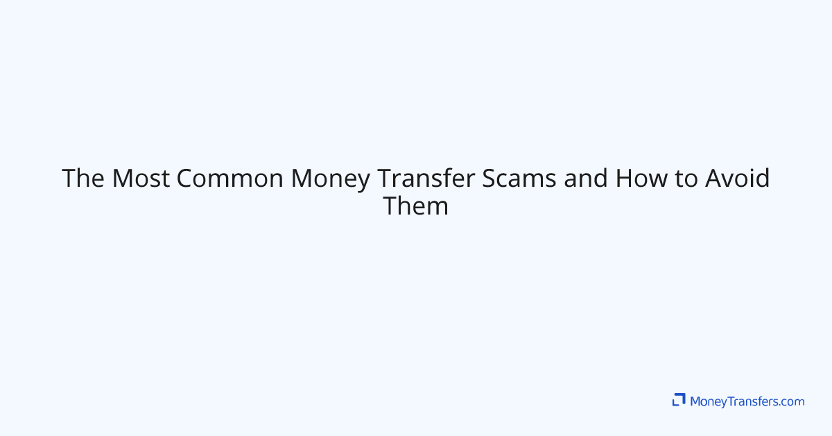 The Most Common Money Transfer Scams and How to Avoid Them